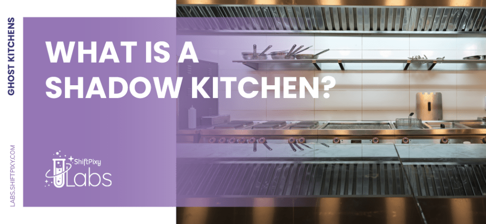WHAT IS A SHADOW KITCHEN? - ShiftPixy Labs