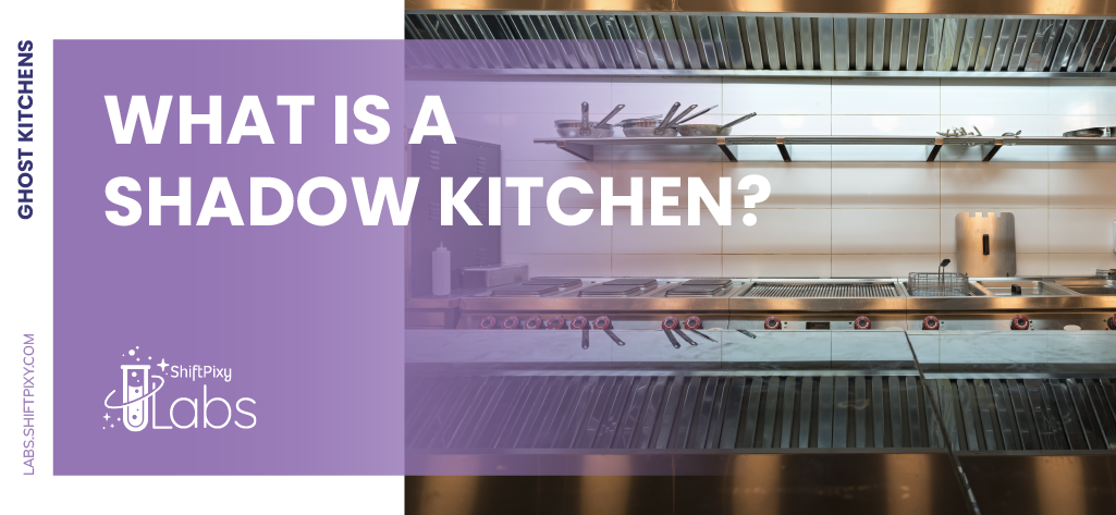 WHAT IS A SHADOW KITCHEN? - ShiftPixy Labs