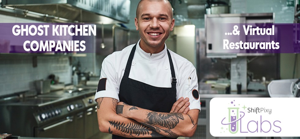 Ghost Kitchen Companies & the Virtual Restaurant Rise - ShiftPixy Labs