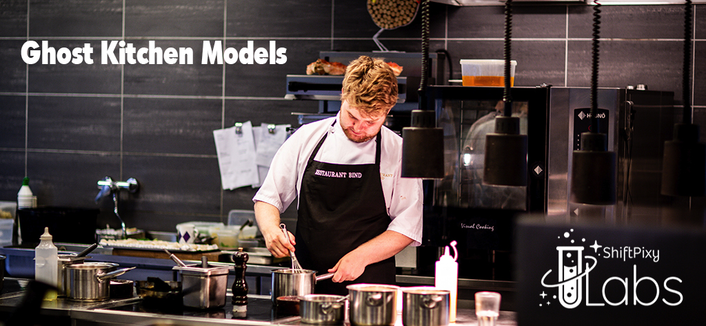 Breaking Down The Different Ghost Kitchen Models - ShiftPixy Labs
